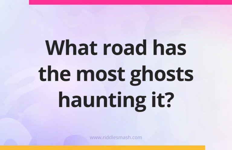 What road has the most ghosts haunting it? - Riddlesmash