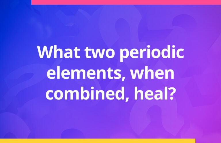 What two periodic elements, when combined, heal? - Riddlesmash.com