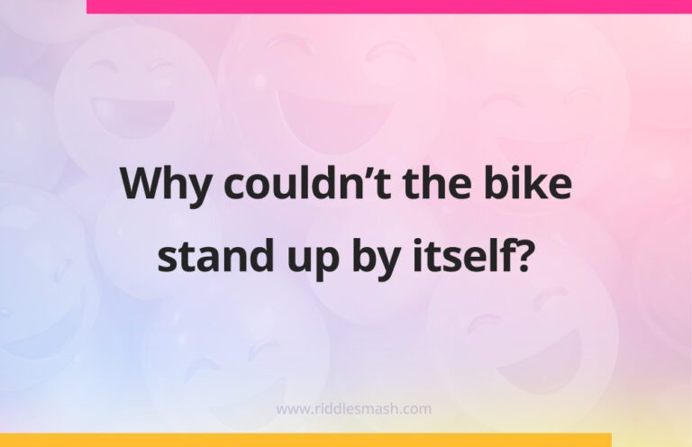 Why couldn't the bike stand up by itself? - Riddlesmash