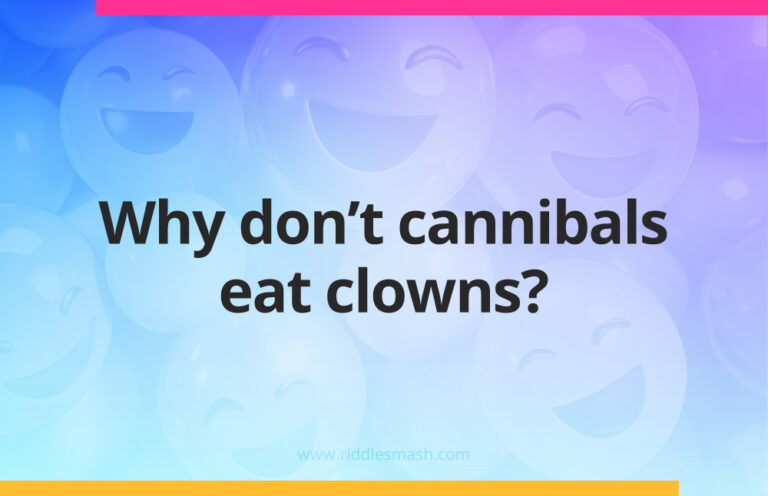 Why don't cannibals eat clowns? - Riddlesmash