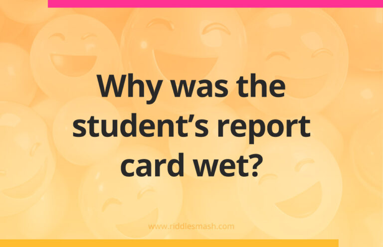 Why was the student's report card wet? - Riddlesmash.com