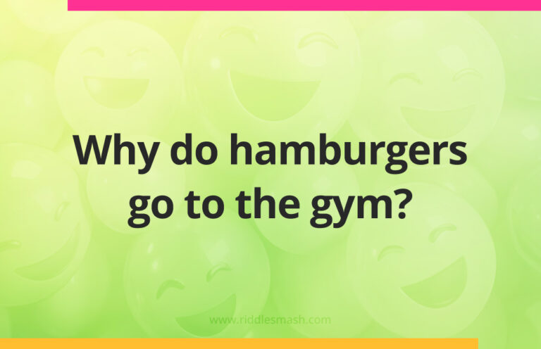 Why do hamburgers go to the gym? - Riddlesmash.com