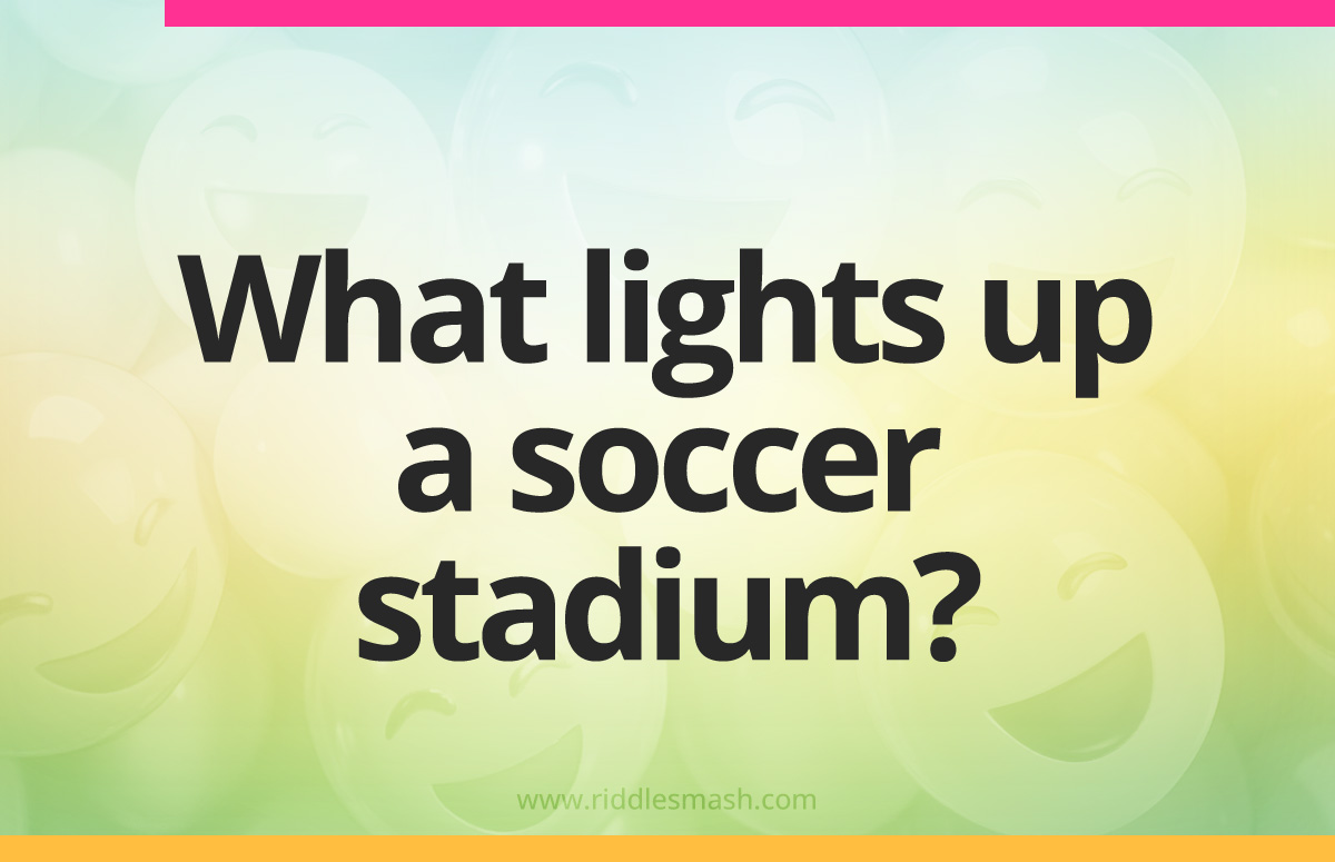What lights up a soccer stadium? - Riddlesmash